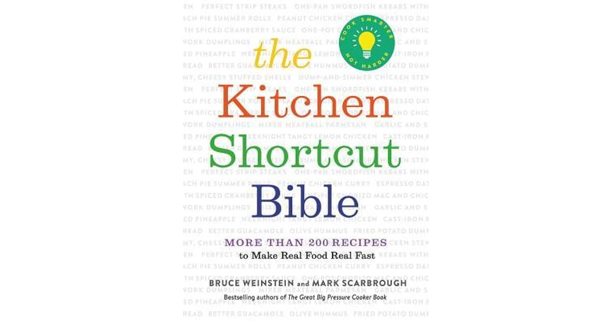 The Kitchen Shortcut Bible: More than 200 Recipes for Superfast ...