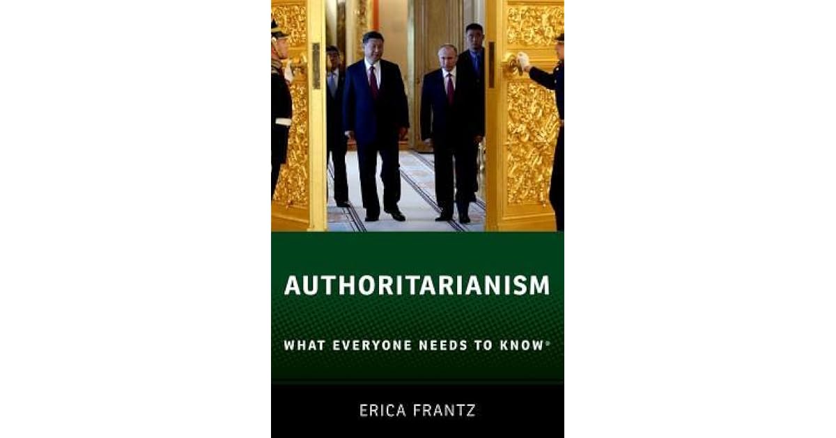 Authoritarianism: What Everyone Needs to Know by Erica Frantz
