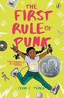 The First Rule of Punk by Celia C. Pérez