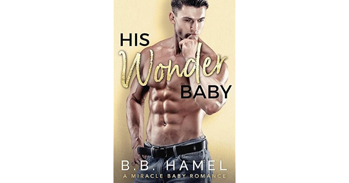 His Wonder Baby (Miracle Baby, #4) by B.B. Hamel