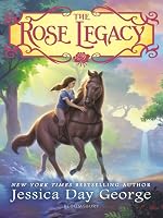 The Rose Legacy (The Rose Legacy, #1) by Jessica Day George
