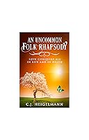 An Uncommon Folk Rhapsody by C.J. Heigelmann