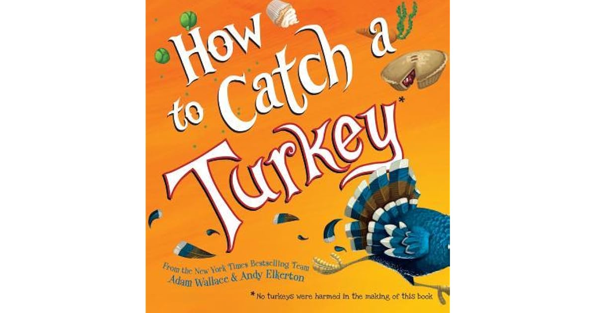 How to Catch a Turkey by Adam Wallace