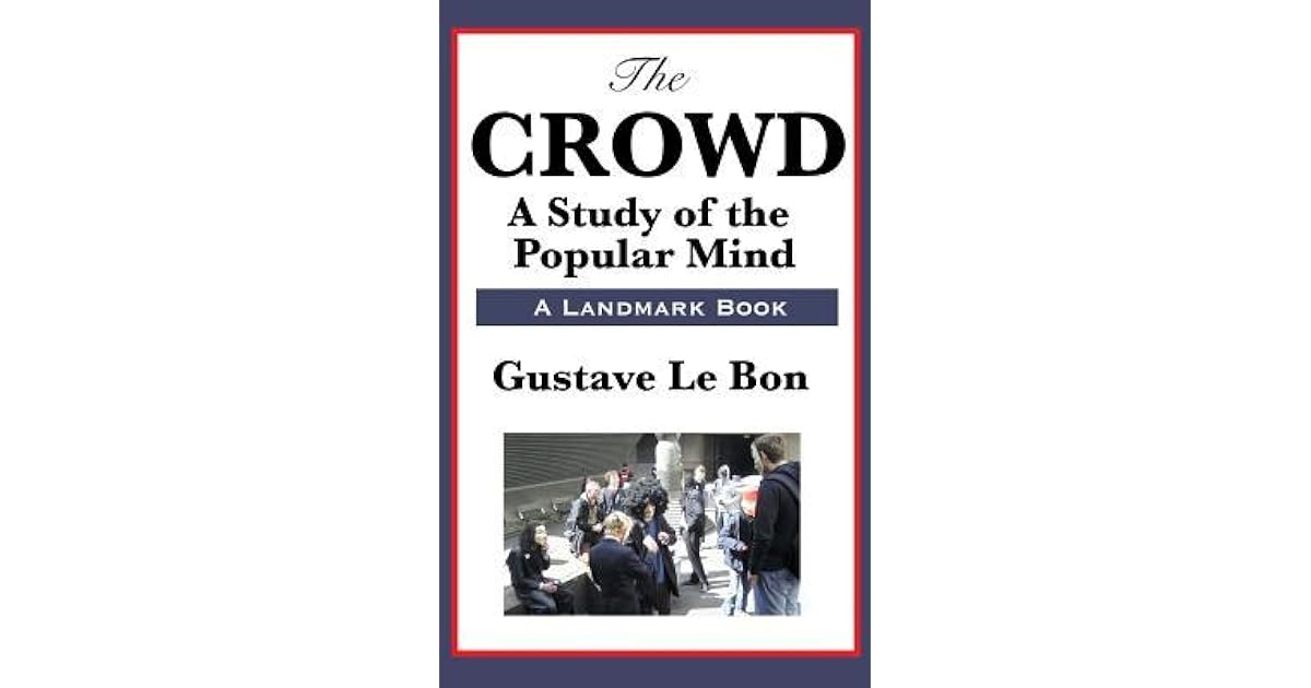 The Crowd by Gustave Le Bon