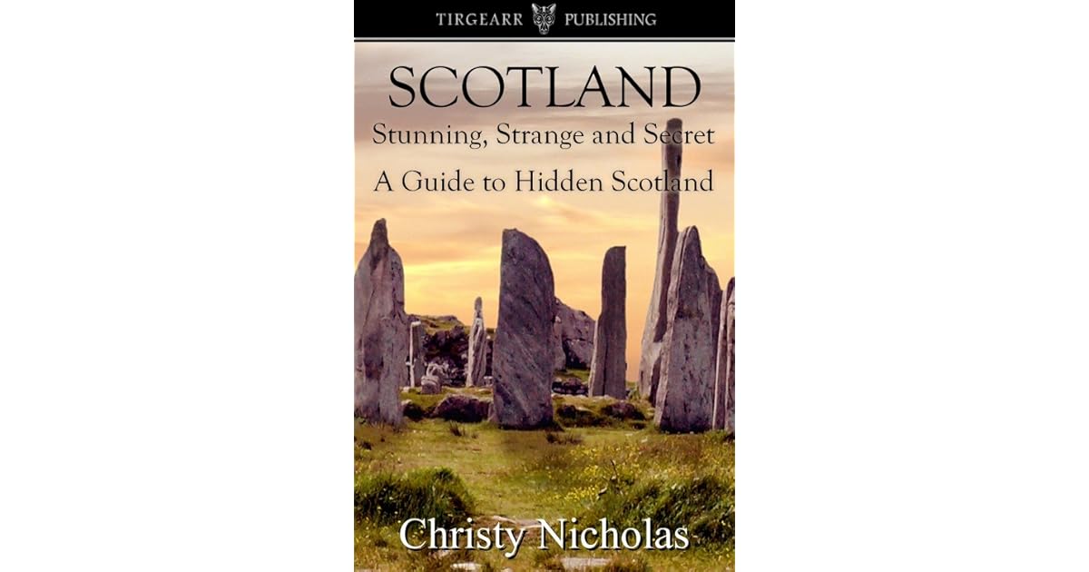 SCOTLAND: Stunning, Strange, and Secret: A Guide to Hidden Scotland: A ...