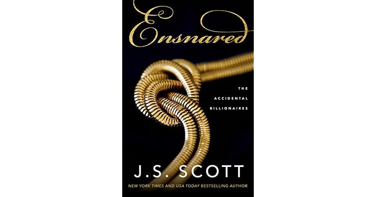 Ensnared (The Accidental Billionaires, #1) by J.S. Scott