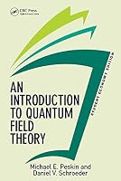 An Introduction To Quantum Field Theory by Michael E. Peskin