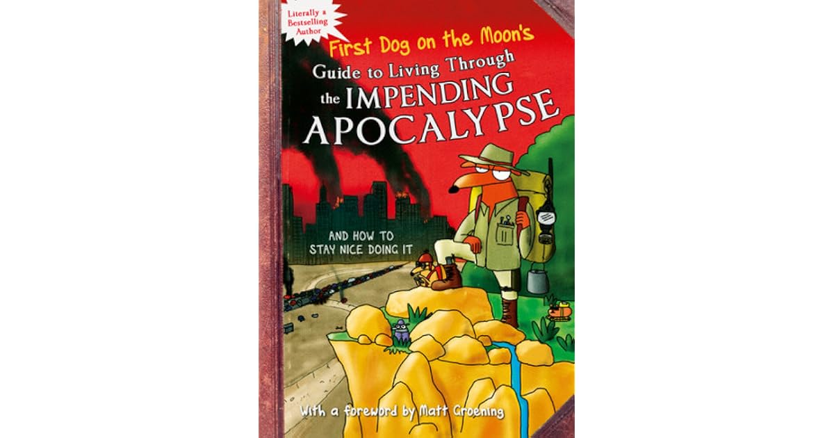 First Dog on the Moon's Guide to Living Through the Impending ...
