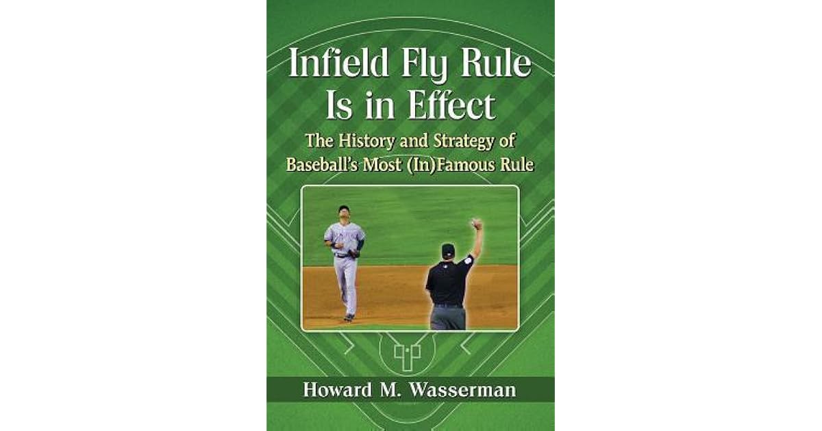 Infield Fly Rule Is in Effect: The History and Strategy of Baseball's ...