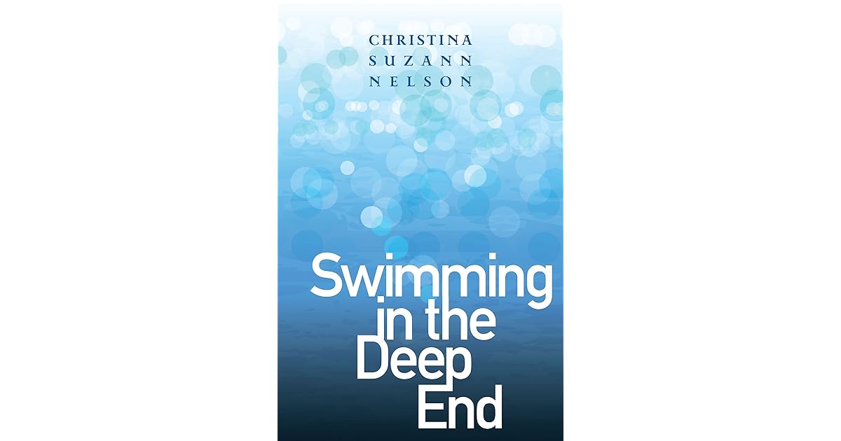 Swimming in the Deep End by Christina Suzann Nelson