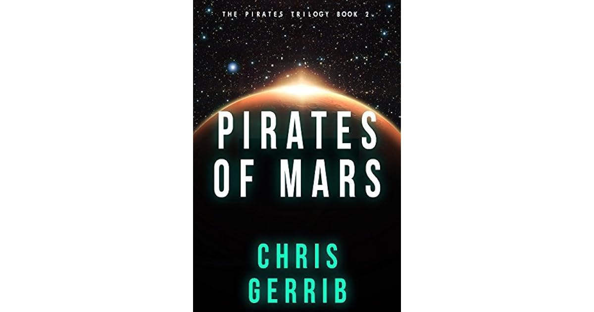 Book giveaway for Pirates of Mars (The Pirates Trilogy, #2) by Chris ...