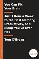 You Can Fix Your Brain: Just 1 Hour a Week to the Best Memory ...