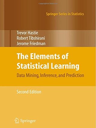 The Elements of Statistical Learning: Data Mining, Inference, and Prediction by Trevor Hastie