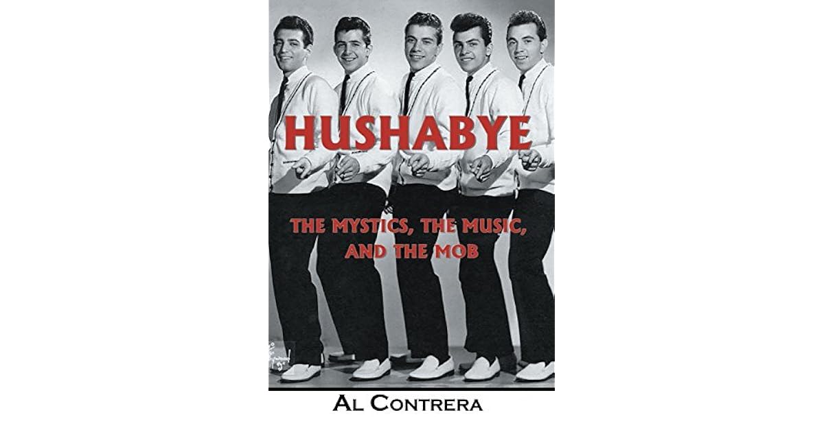 Hushabye: The Mystics, the Music, and the Mob by Al Contrera