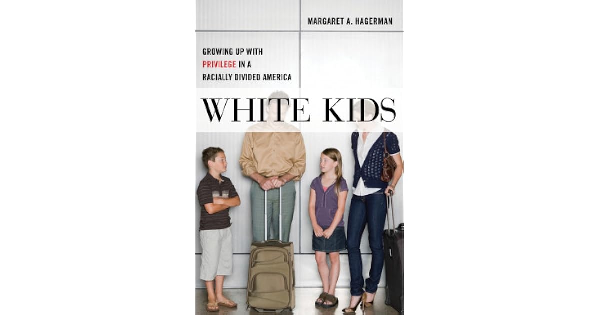 White Kids: Growing Up with Privilege in a Racially Divided America by ...