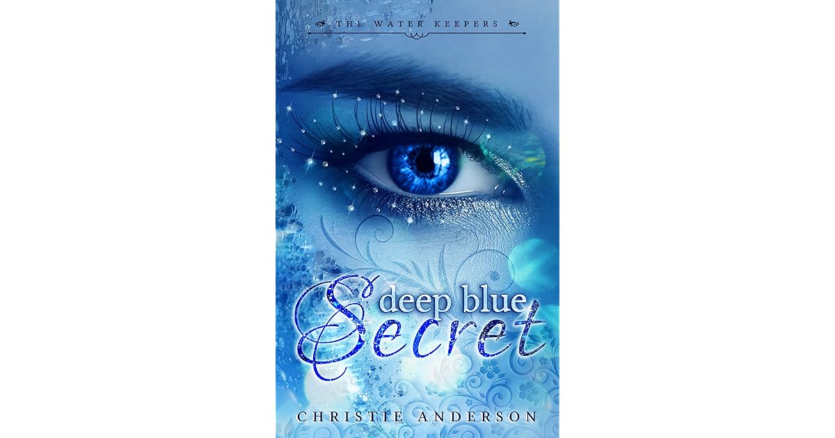 Deep Blue Secret (The Water Keepers, #1) by Christie Anderson