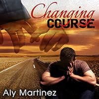 Changing Course (Wrecked and Ruined, #1) by Aly Martinez