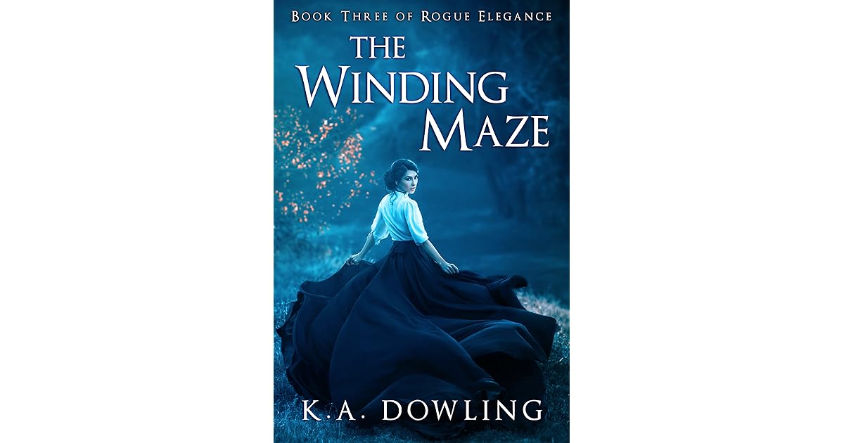 The Winding Maze (Rogue Elegance, #3) by K.A. Dowling