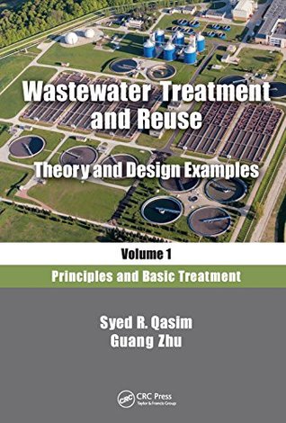 Wastewater Treatment and Reuse, Theory and Design Examples, Volume 1 ...
