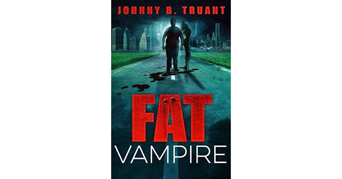 Fat Vampire (Fat Vampire, #1) by Johnny B. Truant