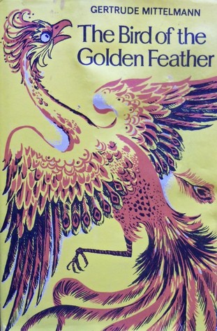 The Bird of the Golden Feather by Gertrude Mittelmann