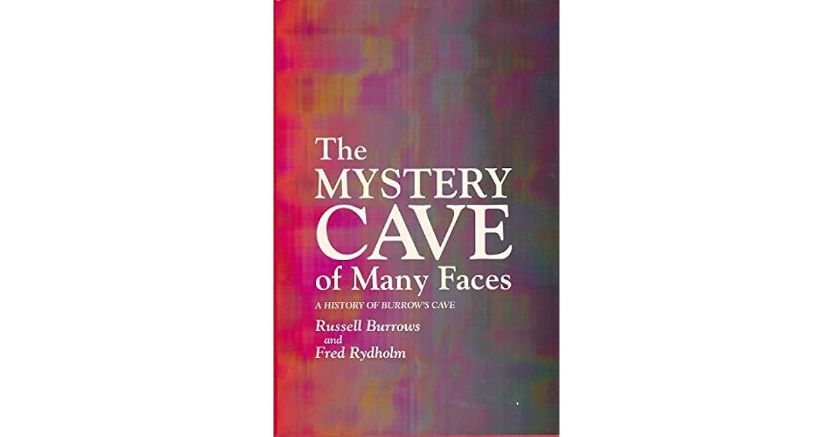 Mystery Cave of Many Faces a History of Burrows Cave by Russell Burrows