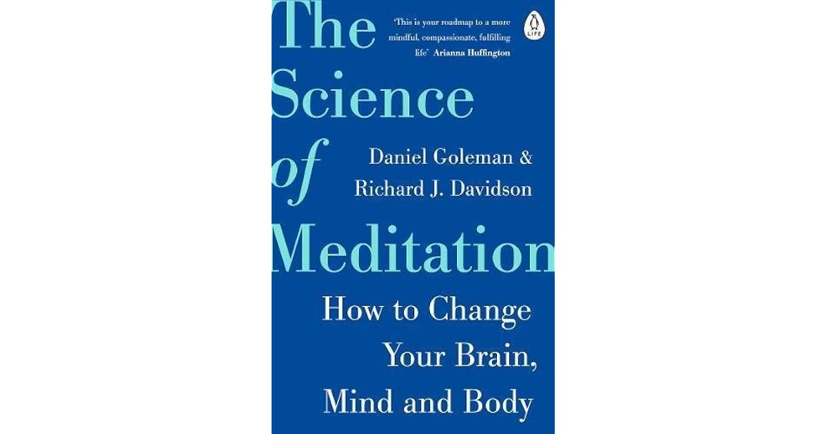The Science of Meditation: How to Change Your Brain, Mind and Body by ...