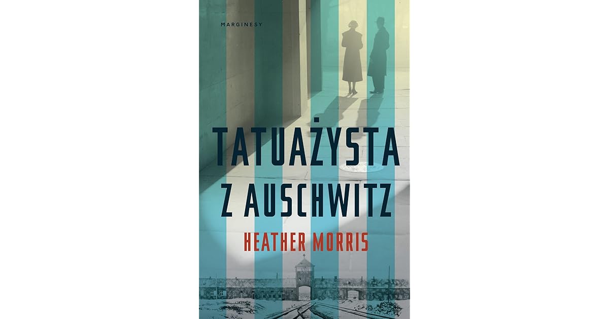 Tatuażysta z Auschwitz by Heather Morris