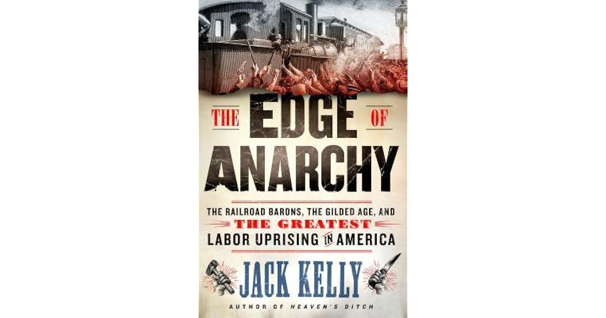 The Edge of Anarchy: The Railroad Barons, the Gilded Age, and the ...