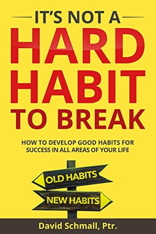 It's Not A Hard Habit To Break: How To Develop Good Habits For Success ...