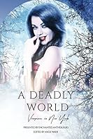 A Deadly World: Vampires in New York by Angie Wade