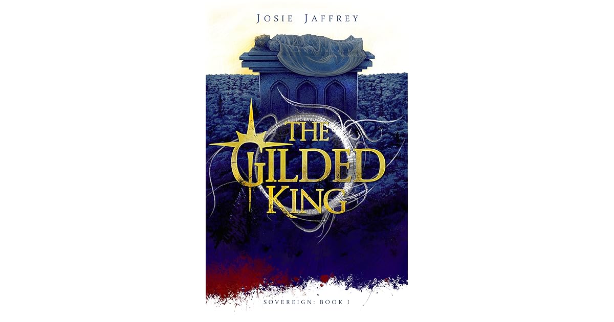 The Gilded King (Sovereign, #1) by Josie Jaffrey