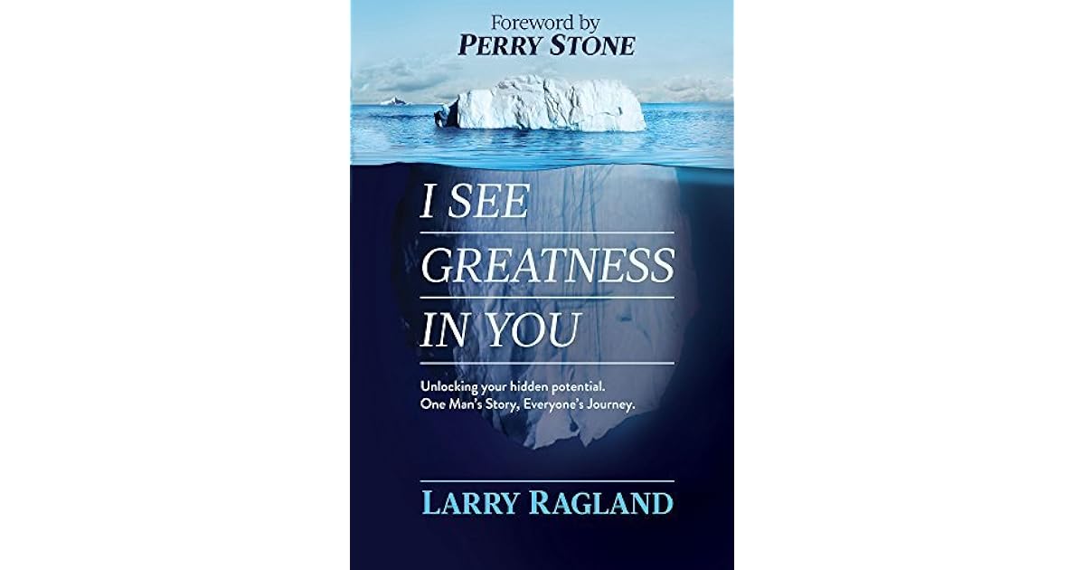I See Greatness In You: Unlocking Your Hidden Potential, One Man's ...