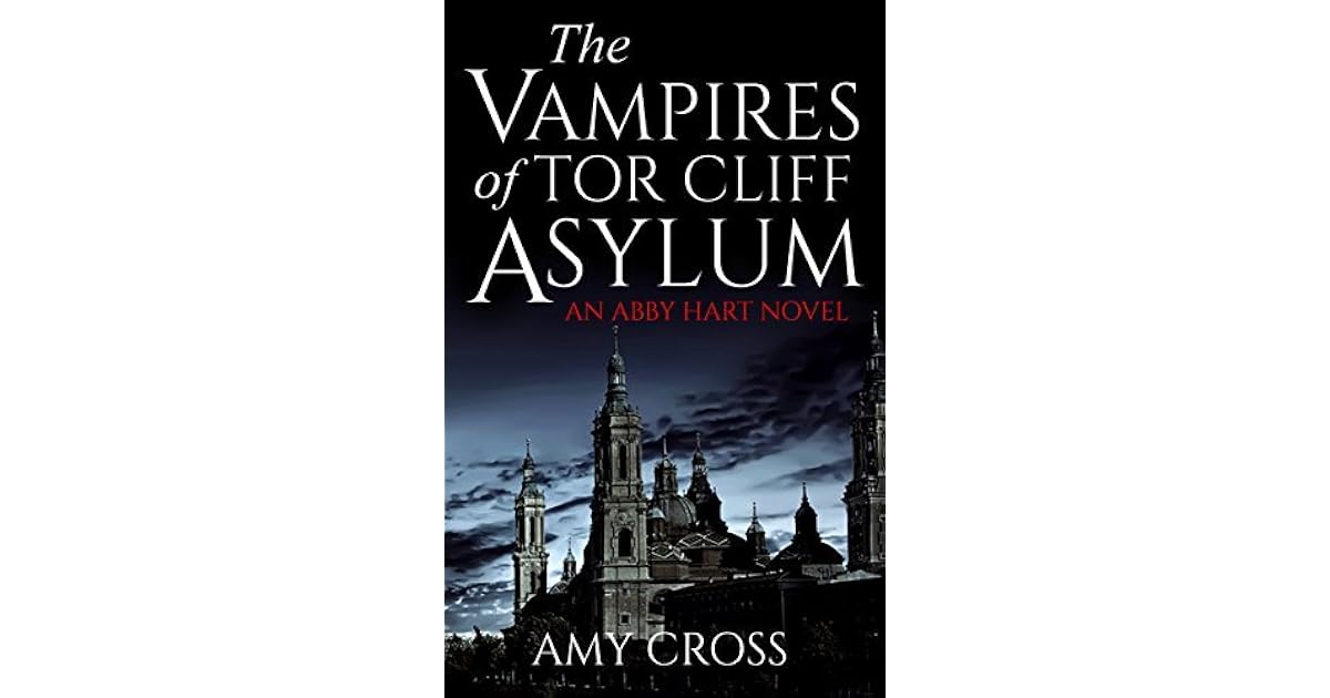 The Vampires of Tor Cliff Asylum by Amy Cross