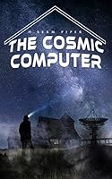 The Cosmic Computer by H. Beam Piper