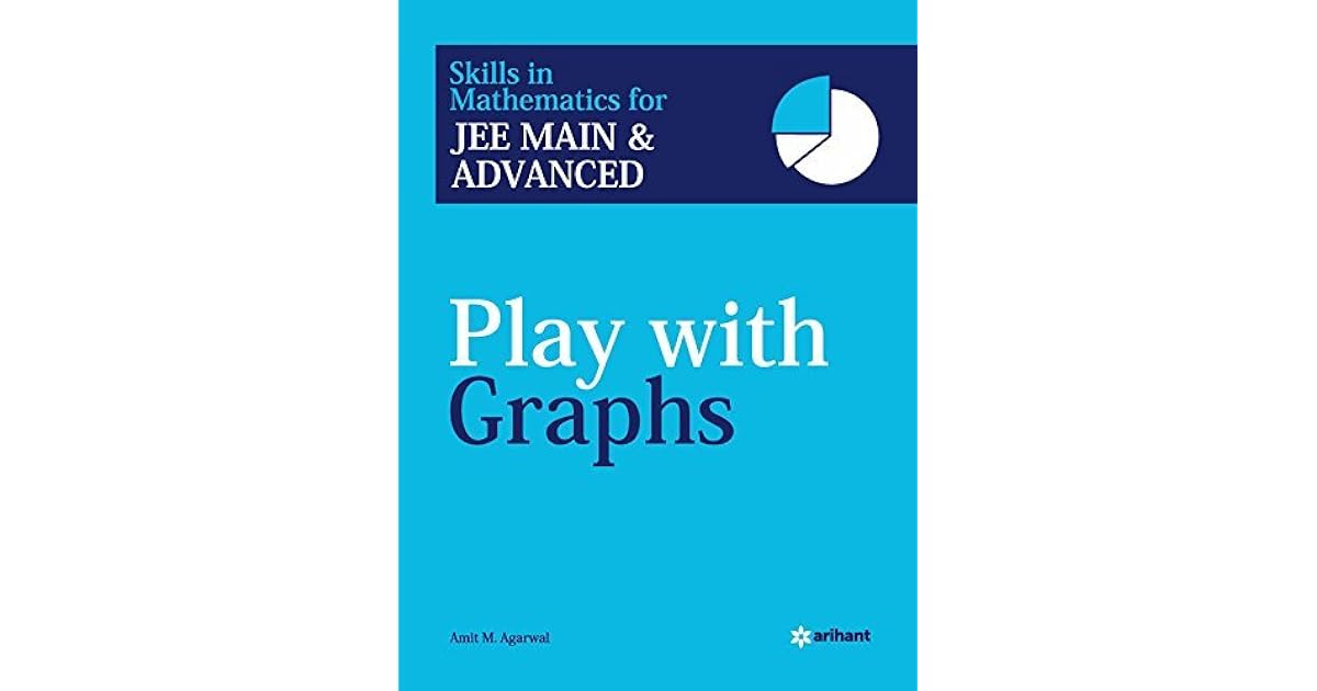 Play with Graphs for JEE Main and Advanced by Amit M. Agarwal
