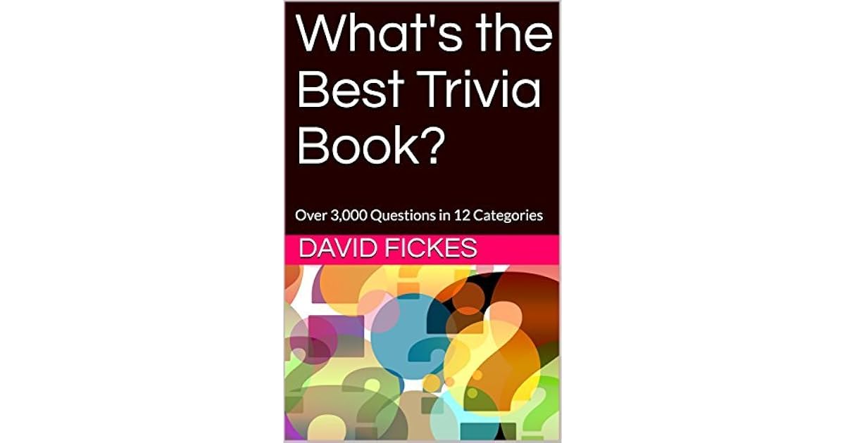 What's the Best Trivia Book?: Over 3,000 Questions in 12 Categories by ...