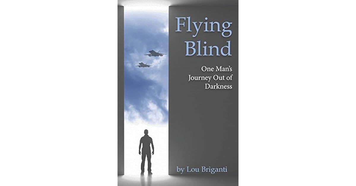 Flying Blind: One Man's Journey Out of Darkness by Lou Briganti