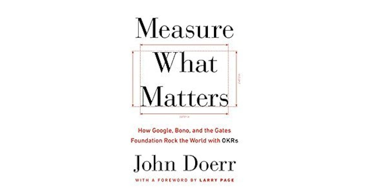 Measure What Matters: OKRs: The Simple Idea that Drives 10x Growth by ...