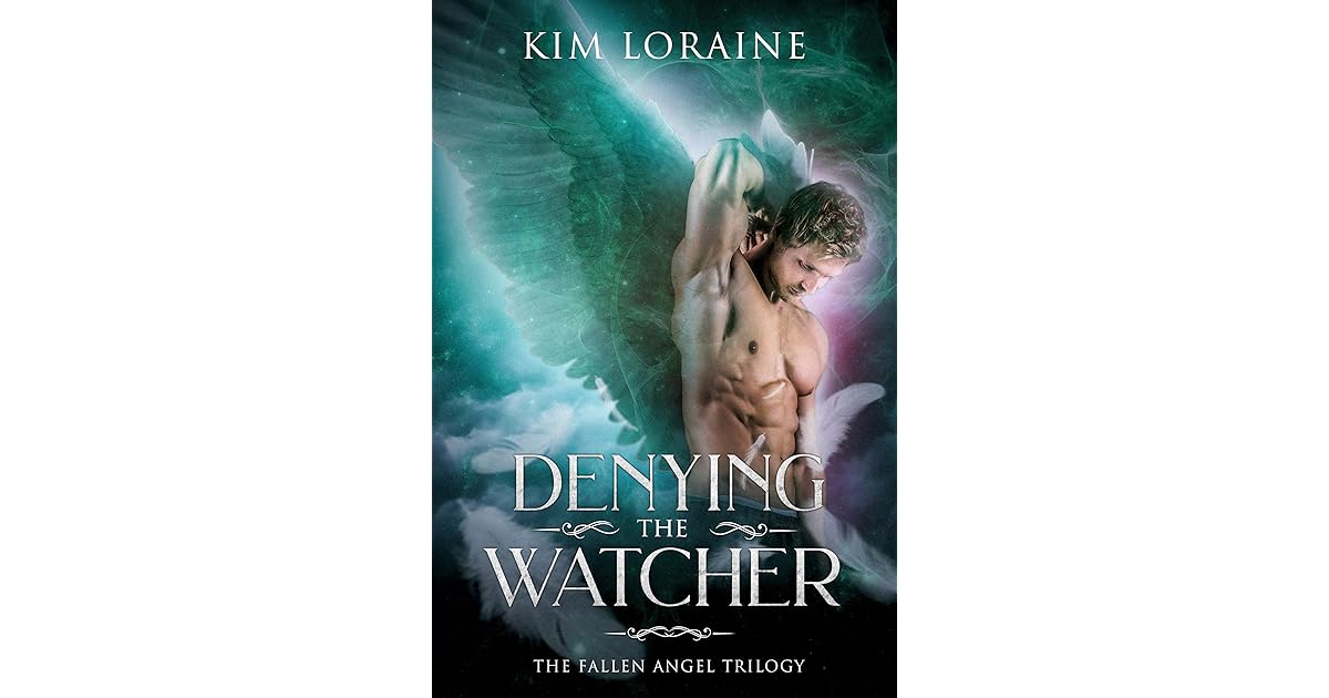 Denying the Watcher (The Fallen Angel Trilogy #2) by Kim Loraine
