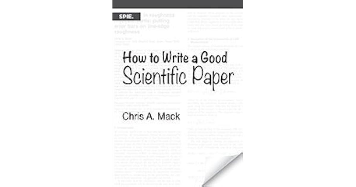 How To Write A Good Scientific Paper By Chris A Mack how-to-write-a-good-scientific-paper-by-chris-a-mack