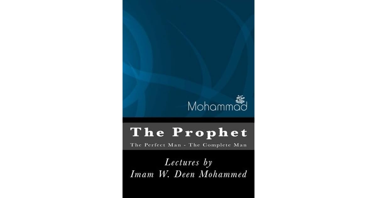 Mohammed ﷺ: The Prophet: The Perfect Man - The Complete Man by Warith ...
