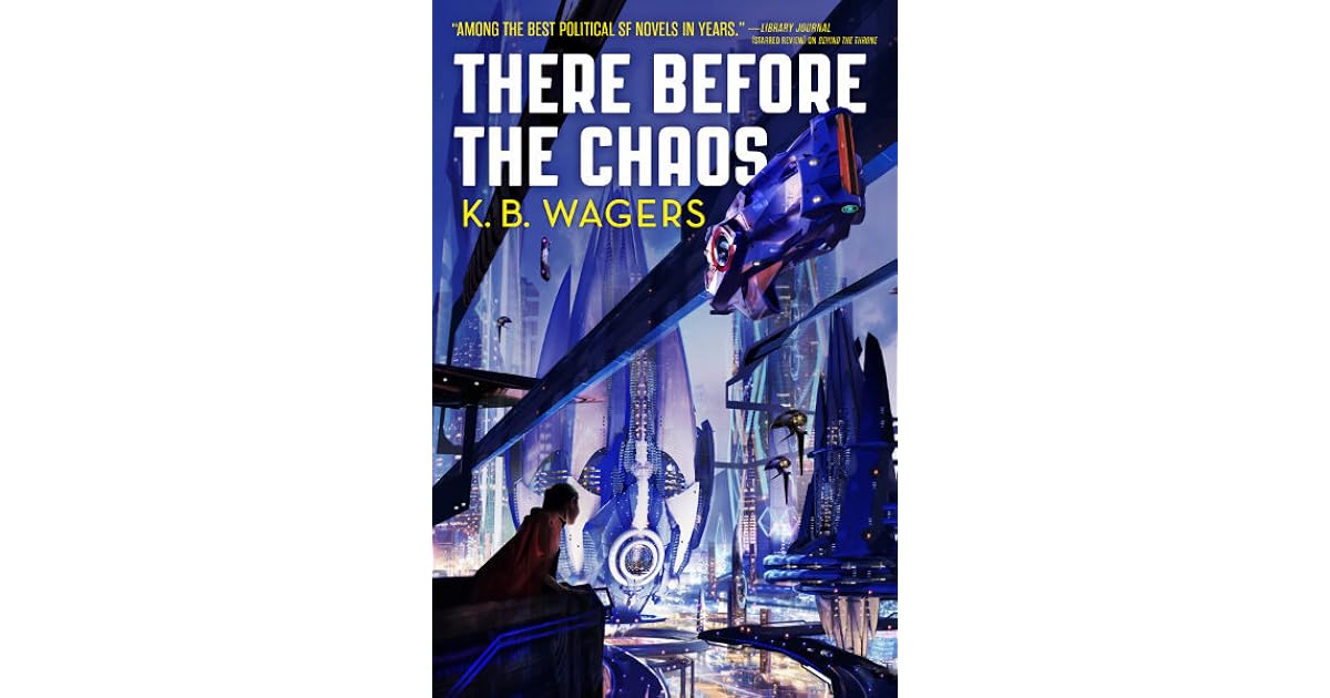 There Before the Chaos (The Farian War, #1) by K.B. Wagers