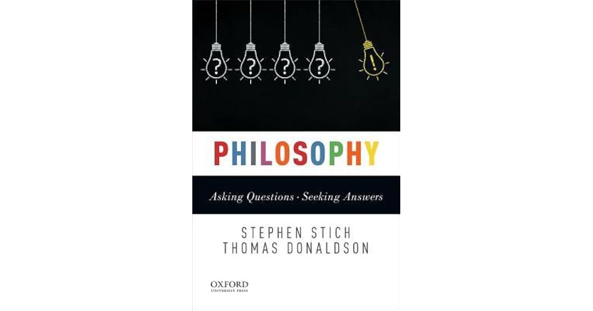 Philosophy: Asking Questions--Seeking Answers by Stephen P Stich