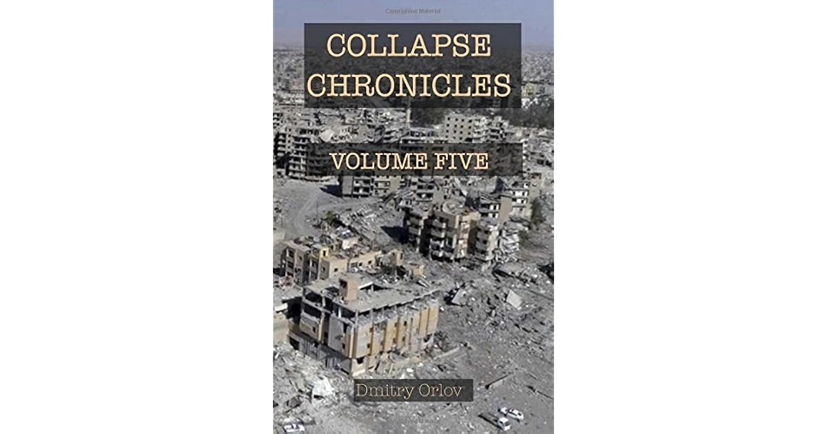 Collapse Chronicles, Volume Five by Dmitry Orlov