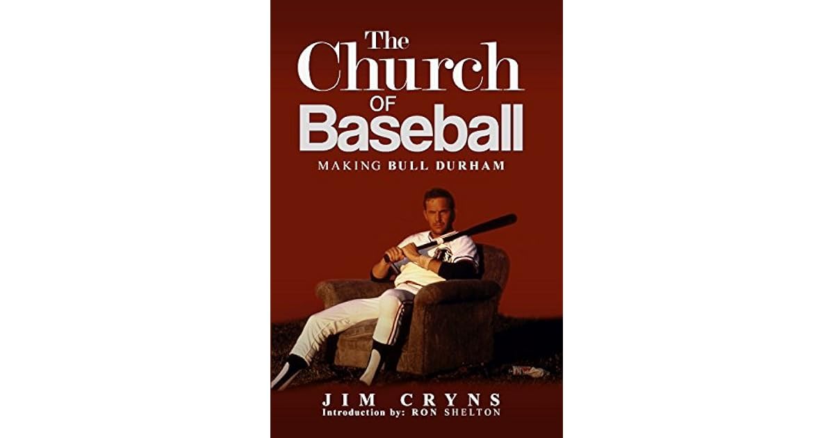 The Church of Baseball: Making Bull Durham by Jim Cryns