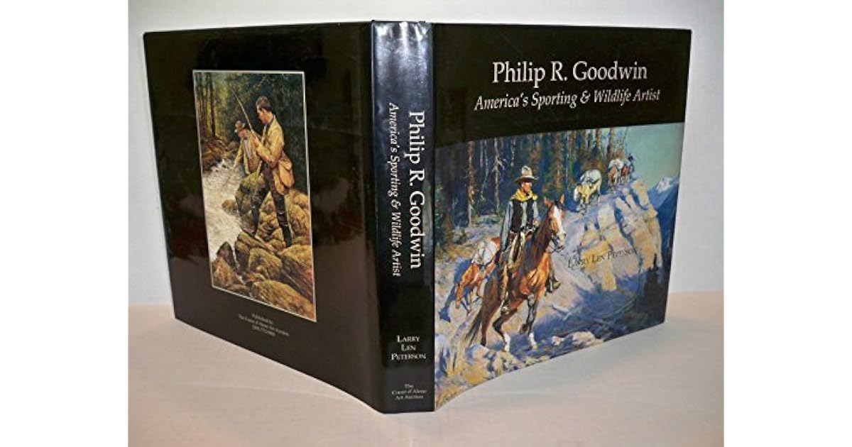 Philip R. Goodwin : America's Sporting and Wildlife Artist by Larry L ...