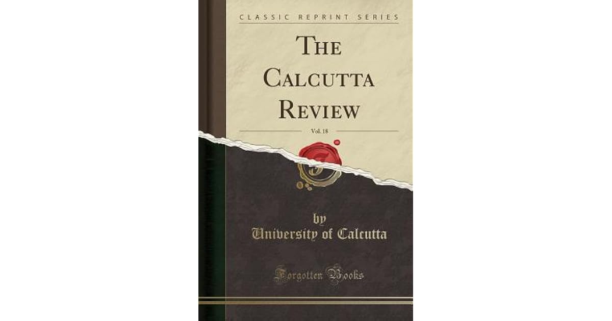 The Calcutta Review, Vol. 18 by University of Calcutta