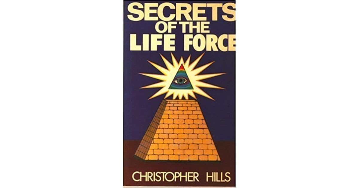 Secrets Of The Life Force by Christopher B. Hills