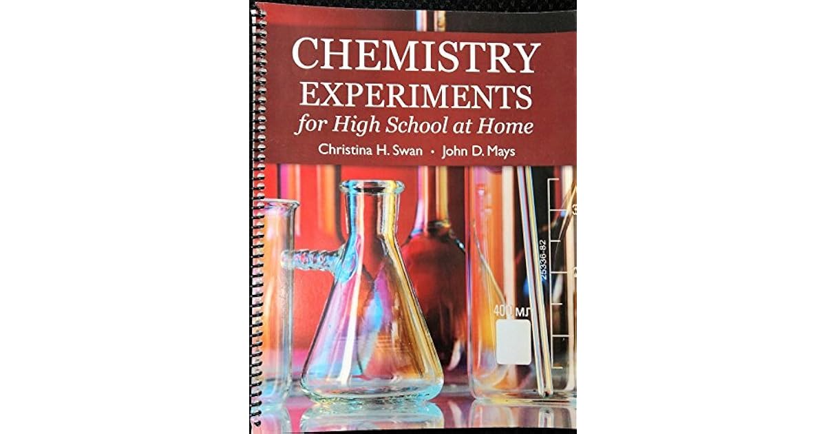 Chemistry Experiments For High School At Home By Christina H Swan chemistry-experiments-for-high-school-at-home-by-christina-h-swan